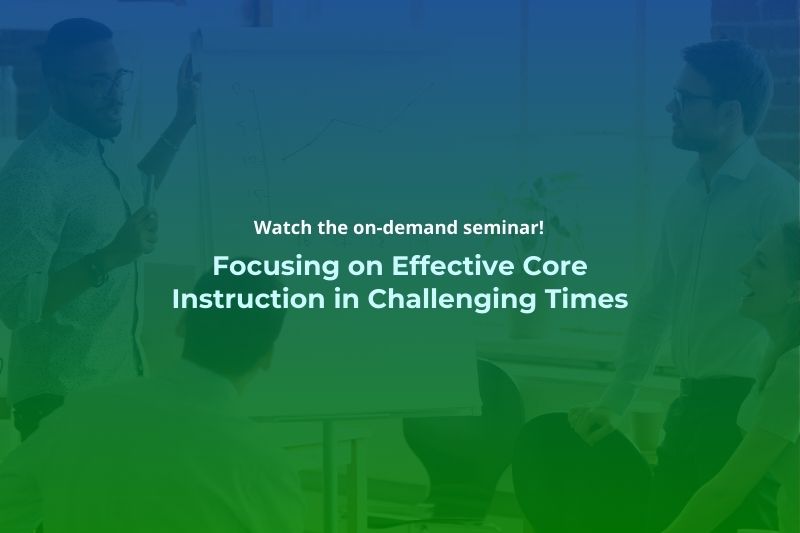 Focusing on Effective Core Instruction in Challenging Times ...